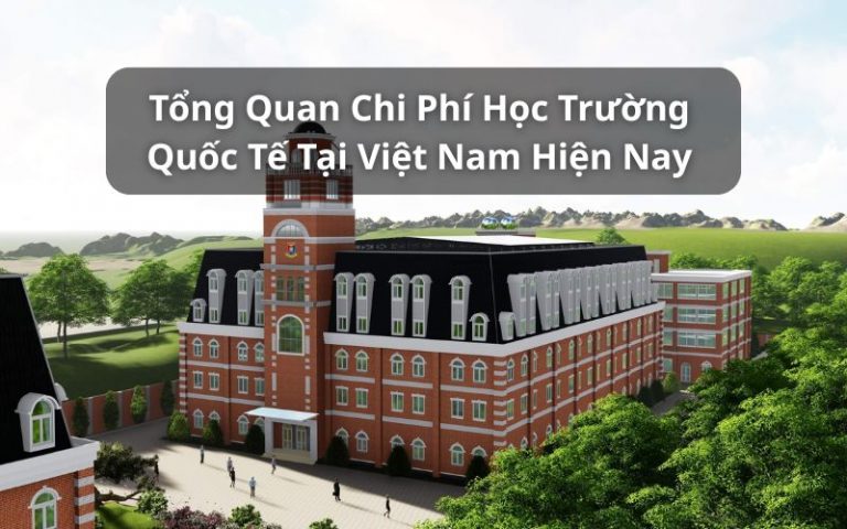 chi-phi-hoc-truong-quoc-te-tai-viet-nam - The Pixel Boutique